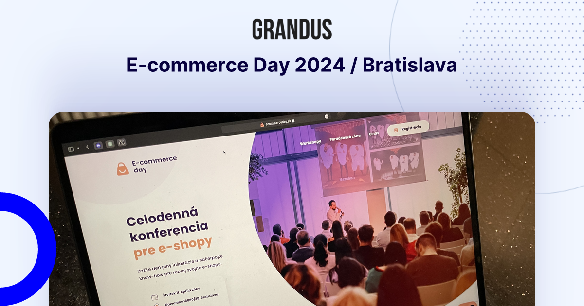 E-commerce Day 2024 / Bratislava | grandus.sk
