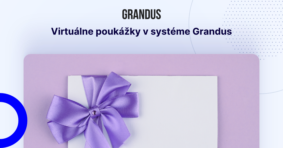 Virtuálne poukážky v systéme Grandus | grandus.sk